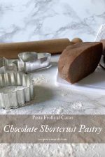 Pasta Frolla al Cacao (Italian Chocolate Shortcrust Pastry) - Recipes ...
